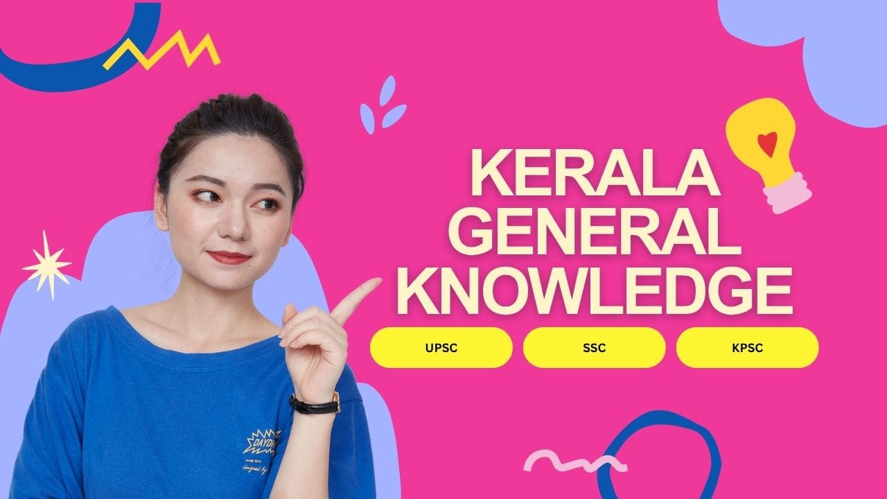 Kerala General Knowledge / Kerala GK / Kerala History / Kerala Quiz